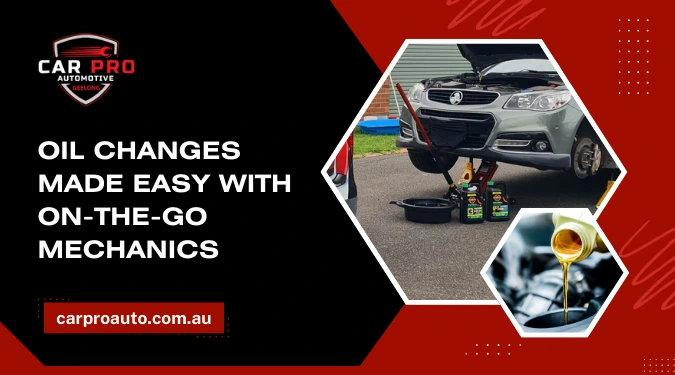 Why Choose a Mobile Mechanic for Oil Change Services?